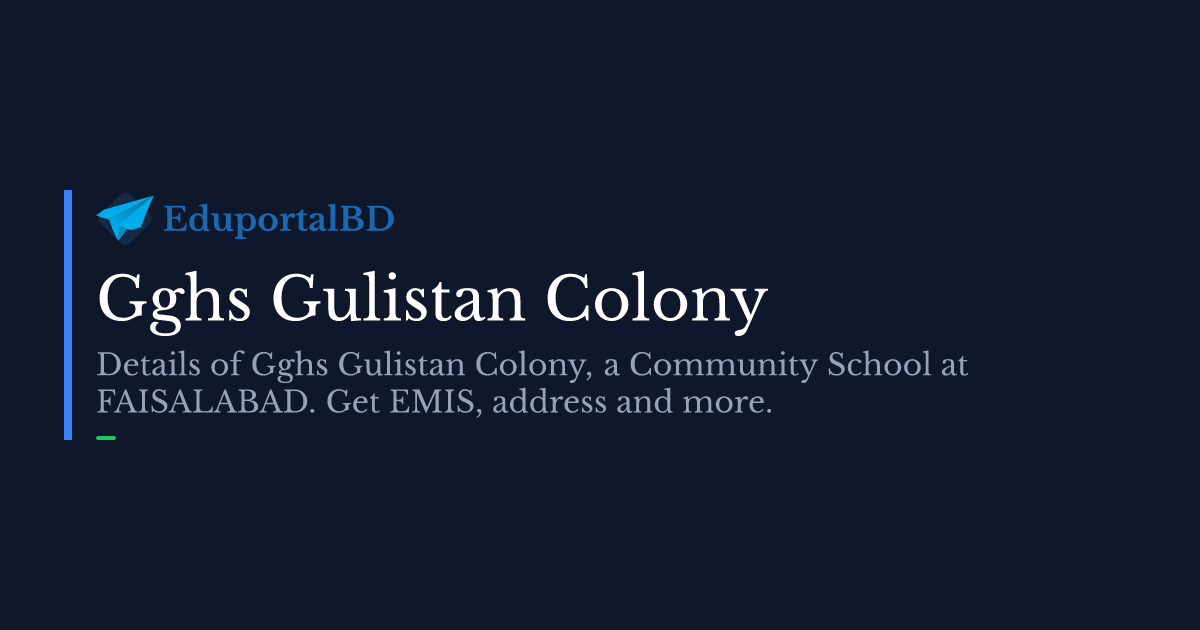 Gghs Gulistan Colony - Pakistan | Eduportalbd.com