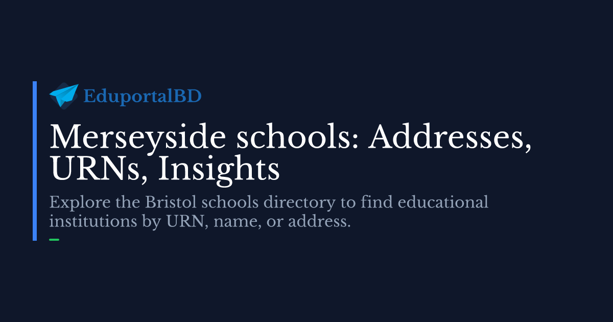 Merseyside schools: Addresses, URNs, Insights | EduportalBD - UK