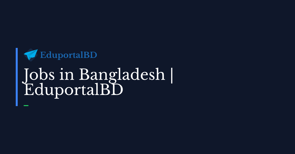 Jobs in Bangladesh | EduportalBD