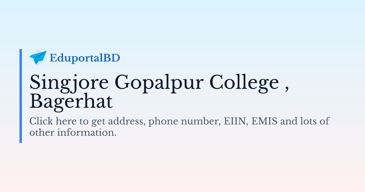 Contact info of Singjore Gopalpur College ( EIIN 131992 ) - Eduportalbd.com