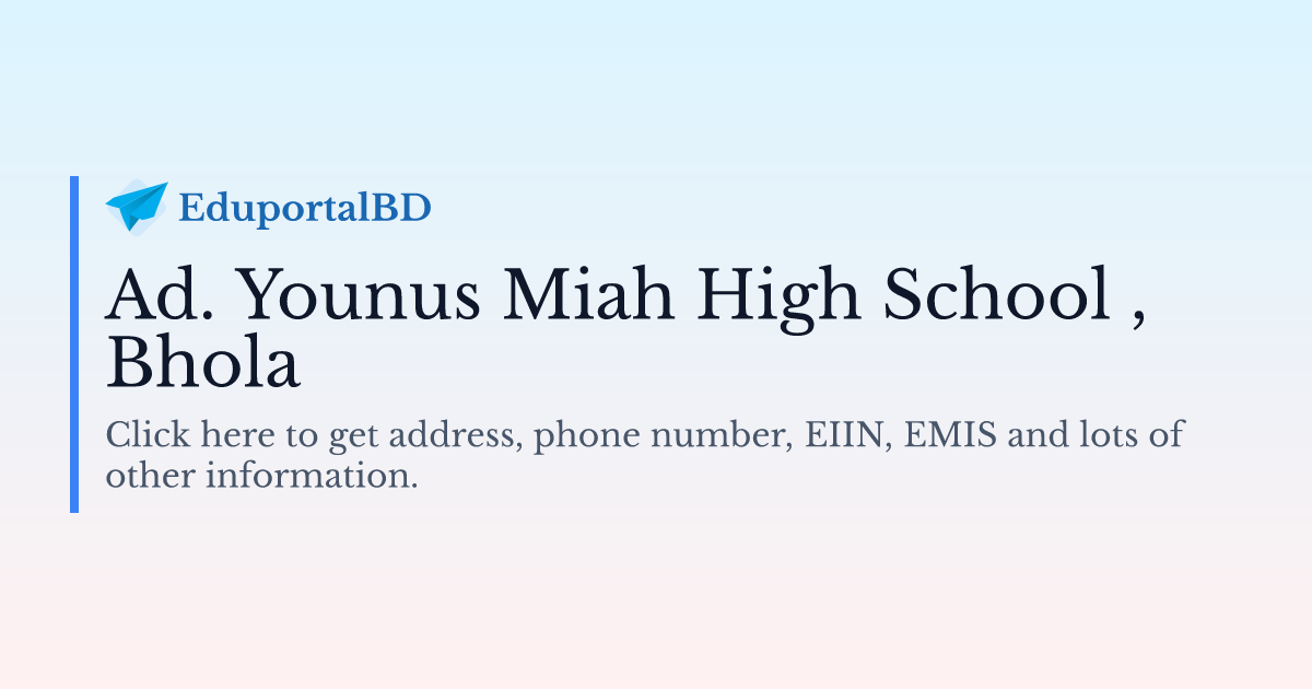 Contact info of Ad. Younus Miah High School ( EIIN 101134 ) - Eduportalbd.com