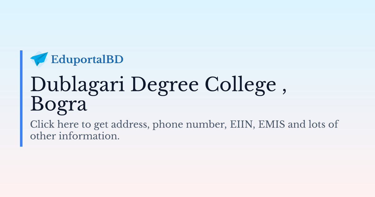 Dublagari Degree College ( EIIN 119329 ) - Eduportalbd.com