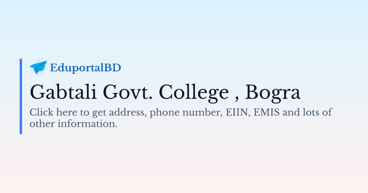 Gabtali Govt. College ( EIIN 119546 ) - Eduportalbd.com