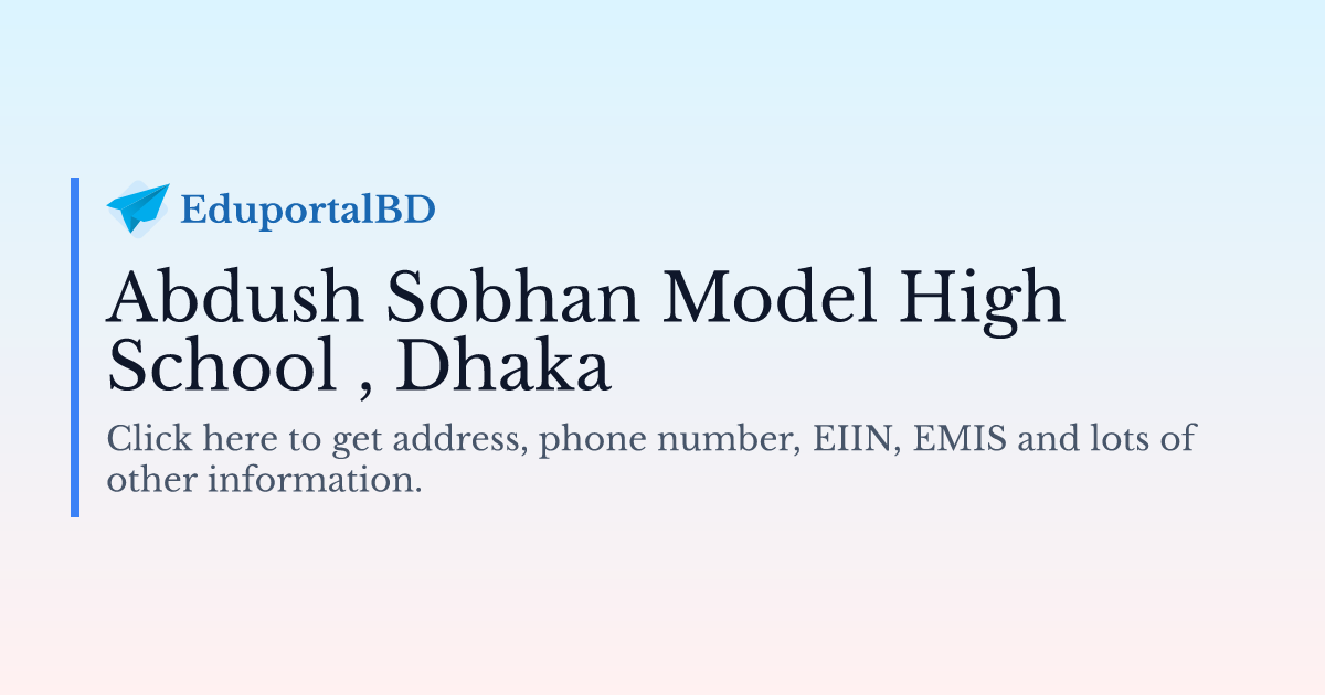 Abdush Sobhan Model High School ( EIIN 107917 ) - Eduportalbd.com