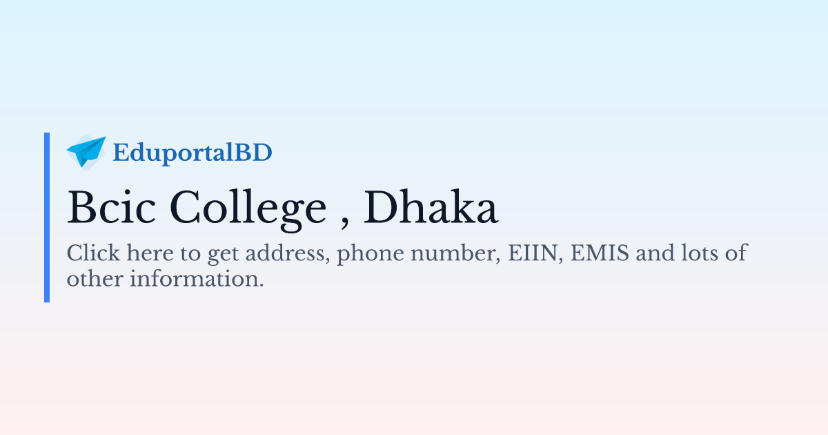 Bcic College ( EIIN 108222 ) - Eduportalbd.com