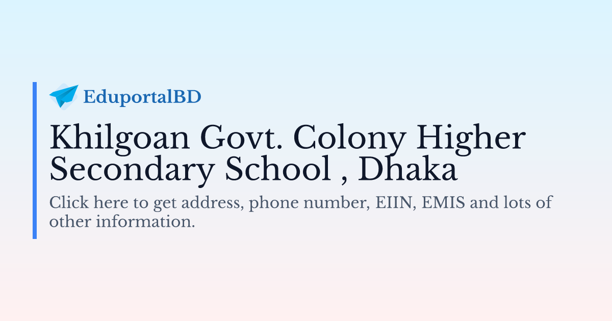 Khilgoan Govt. Colony Higher Secondary School ( EIIN 108061 ...