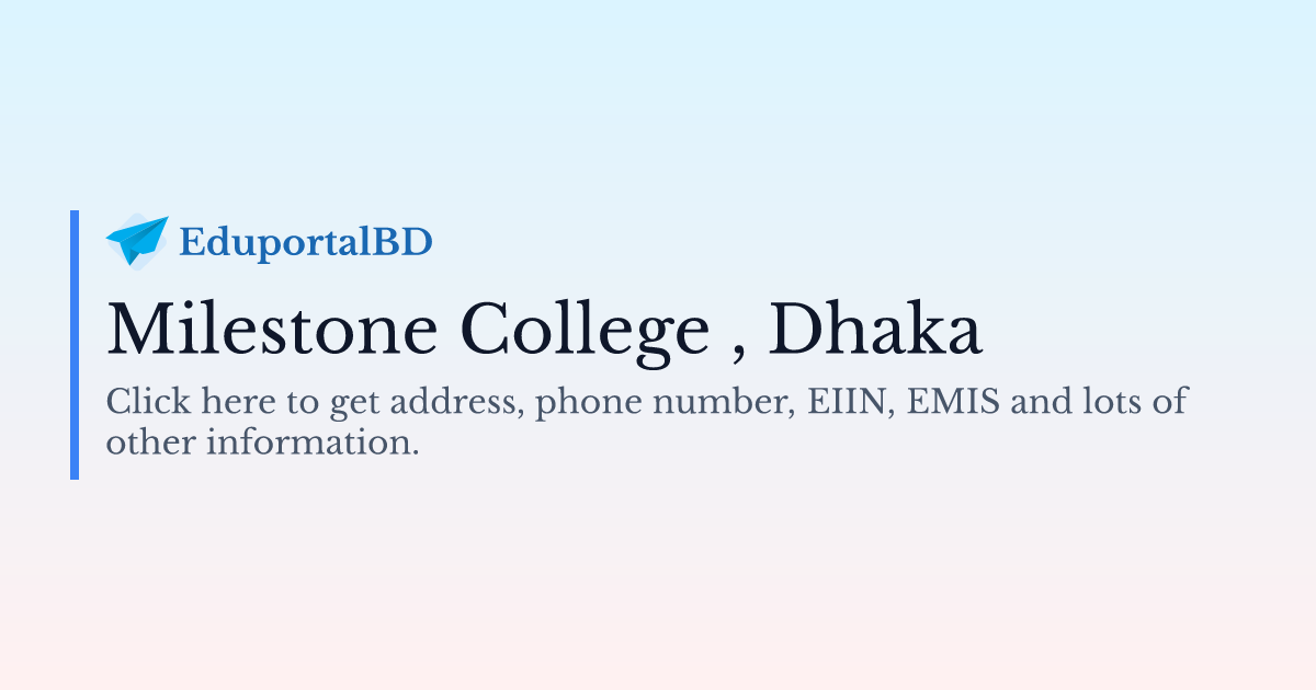Milestone College ( EIIN 108572 ) - Eduportalbd.com
