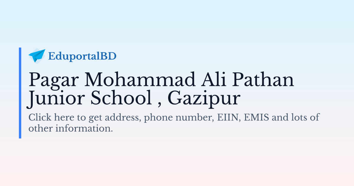 Pagar Mohammad Ali Pathan Junior School ( EIIN 134030 ) - Eduportalbd.com