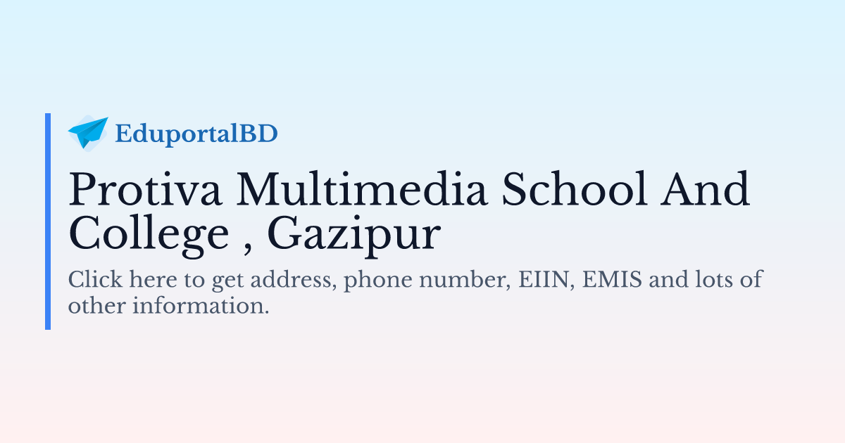 Contact info of Protiva Multimedia School And College ( EIIN 135464 ...