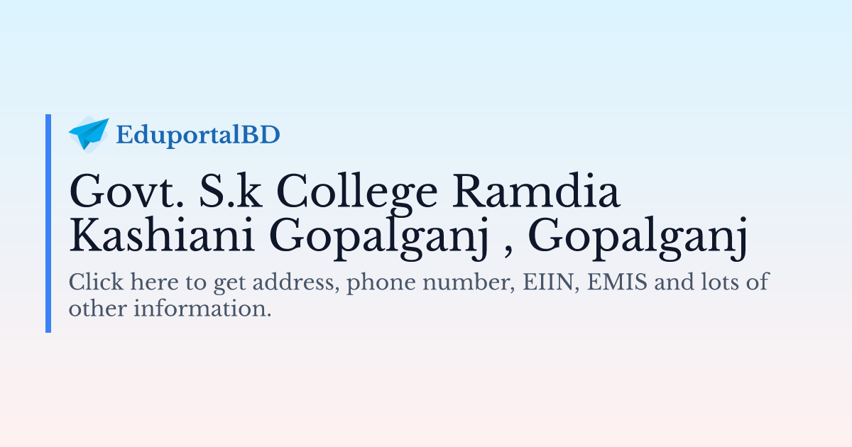 Contact info of Govt. S.k College Ramdia Kashiani Gopalganj ( EIIN 109539 ) - Eduportalbd.com