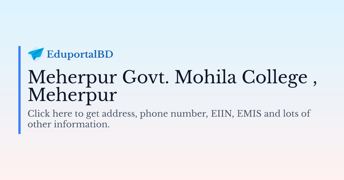 Meherpur Govt. Mohila College ( EIIN 118343 ) - Eduportalbd.com