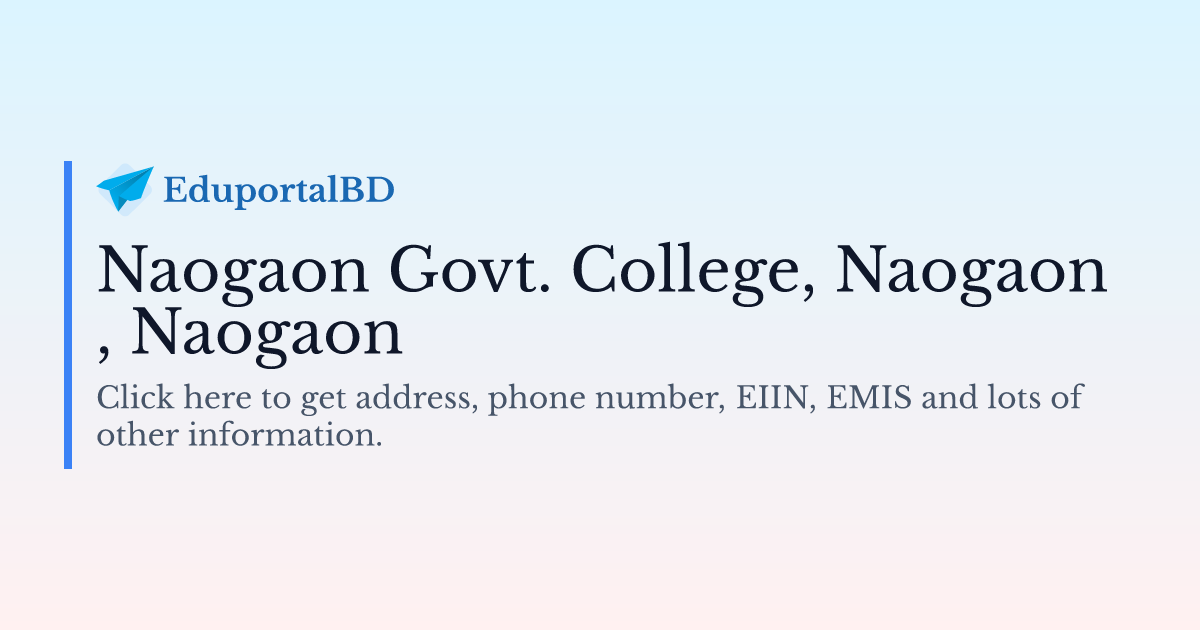 Naogaon Govt. College, Naogaon ( EIIN 123488 ) - Eduportalbd.com