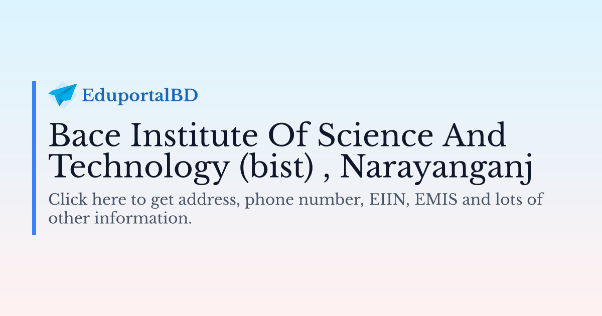 Bace Institute Of Science And Technology (bist) ( EIIN 138034 ...