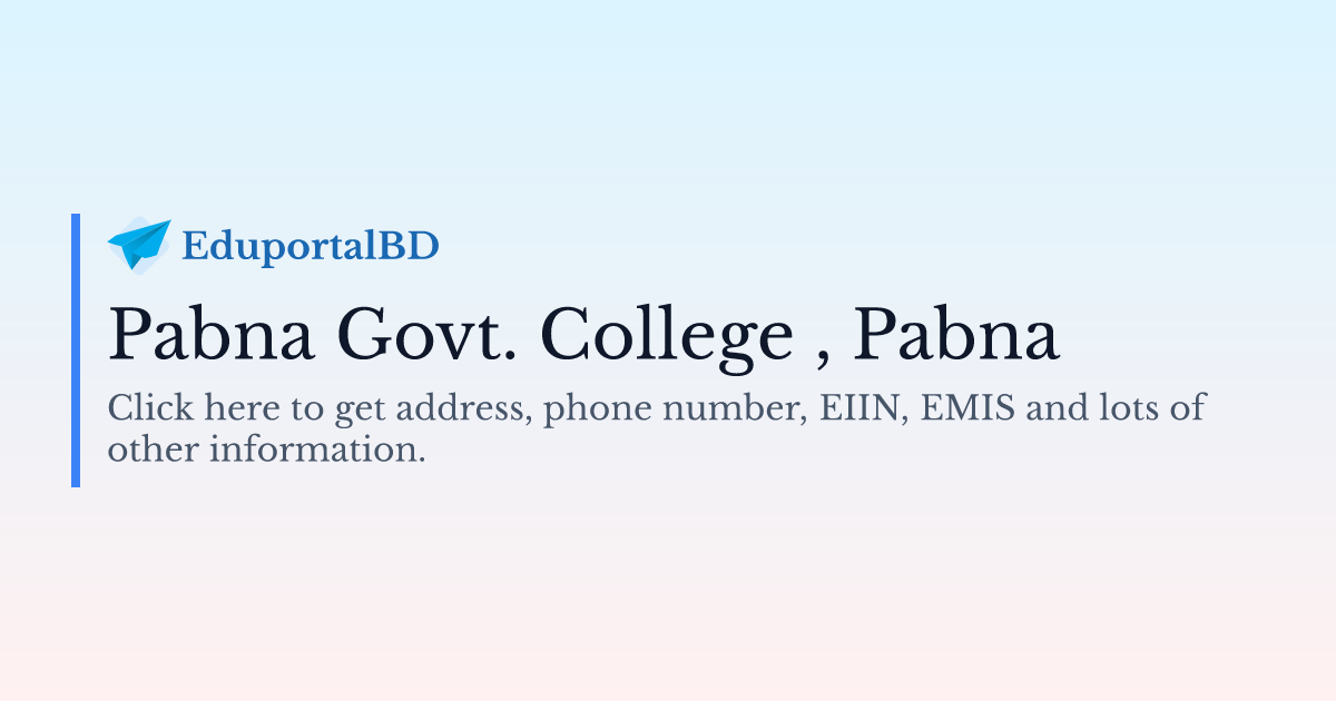 Pabna Govt. College ( EIIN 133812 ) - Eduportalbd.com