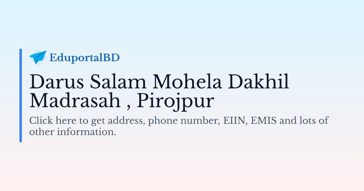 Contact info of Darus Salam Mohela Dakhil Madrasah ( EIIN 134229 ...