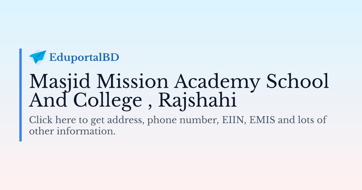 Contact info of Masjid Mission Academy School And College ( EIIN 126497 ...