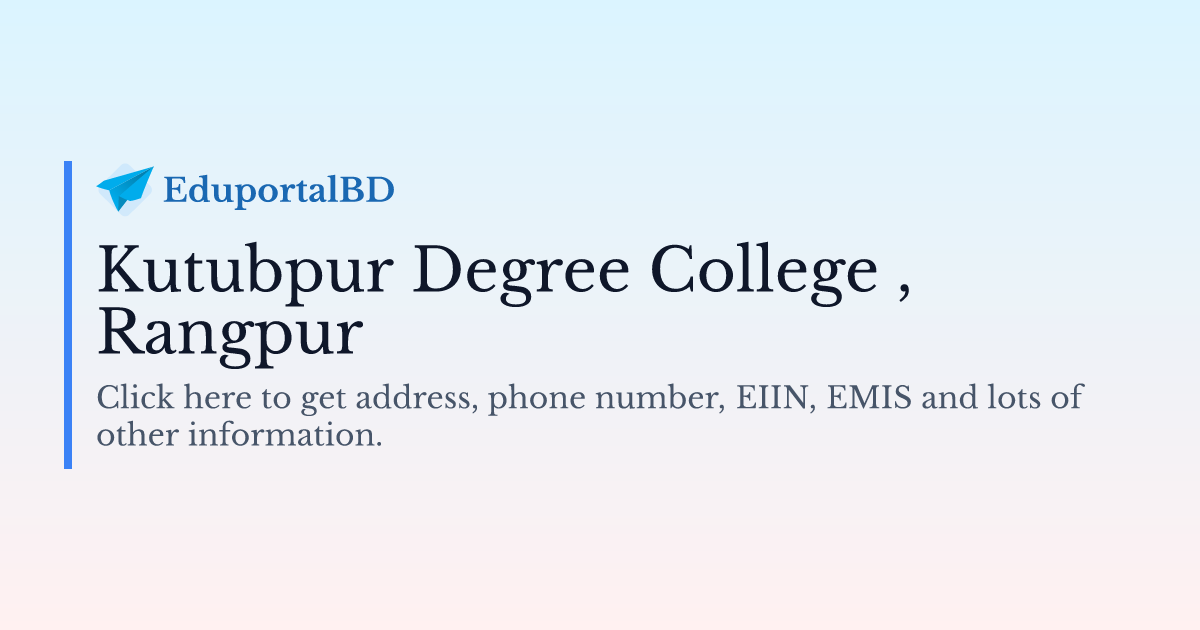 Kutubpur Degree College ( EIIN 127235 ) - Eduportalbd.com