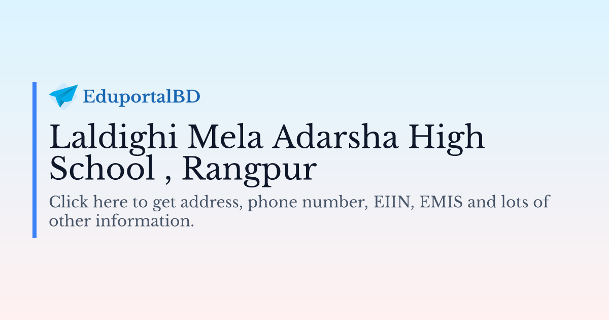Laldighi Mela Adarsha High School ( EIIN 127844 ) - Eduportalbd.com
