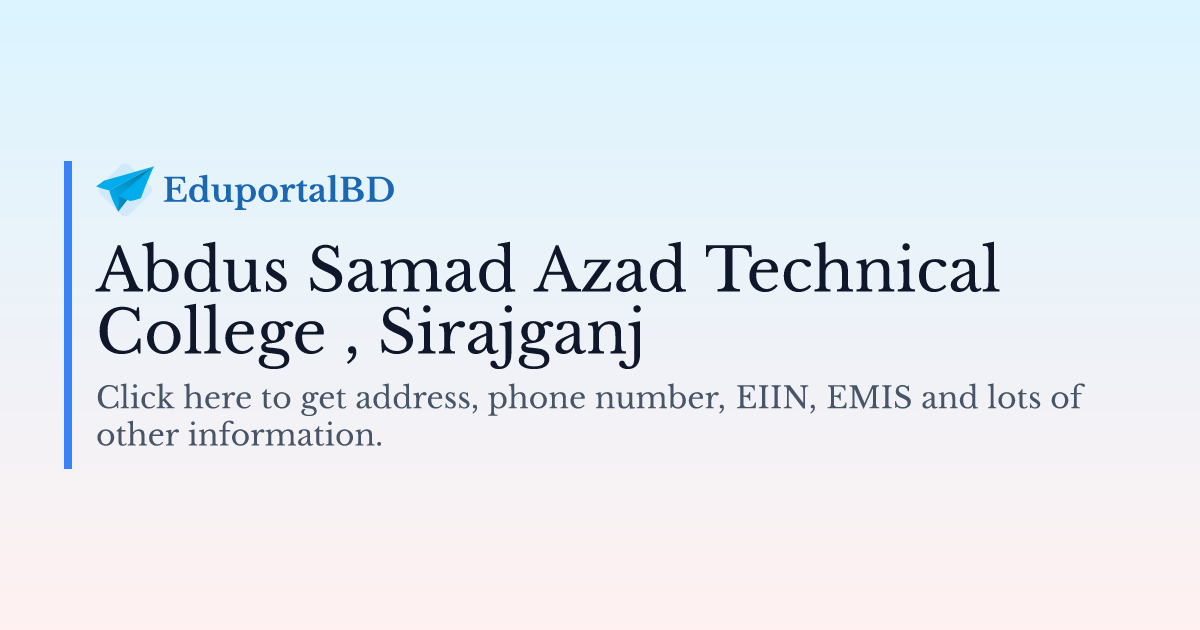 Contact info of Abdus Samad Azad Technical College ( EIIN 130727 ) - Eduportalbd.com